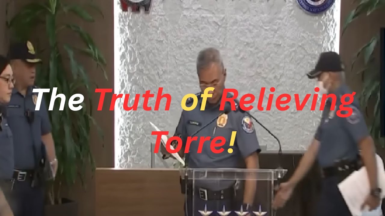 The Truth About Chief PNP Gen. Torre Was Relieve! - YouTube