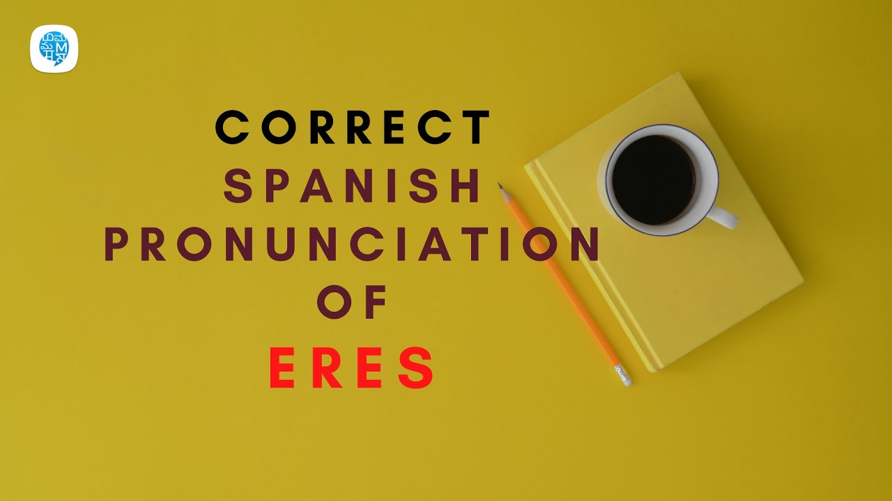 How To Pronounce Ser Vs Estar Eres In Spanish Spanish how-to-pronounce-ser-vs-estar-eres-in-spanish-spanish