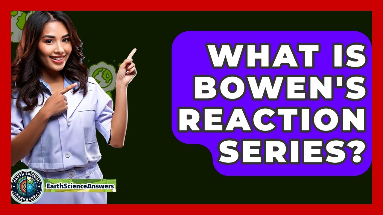 What Is Bowen's Reaction Series? - Earth Science Answers - YouTube