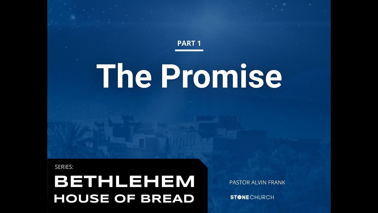 November 30, 2021 - BETHLEHEM, HOUSE OF BREAD - The Promise - YouTube