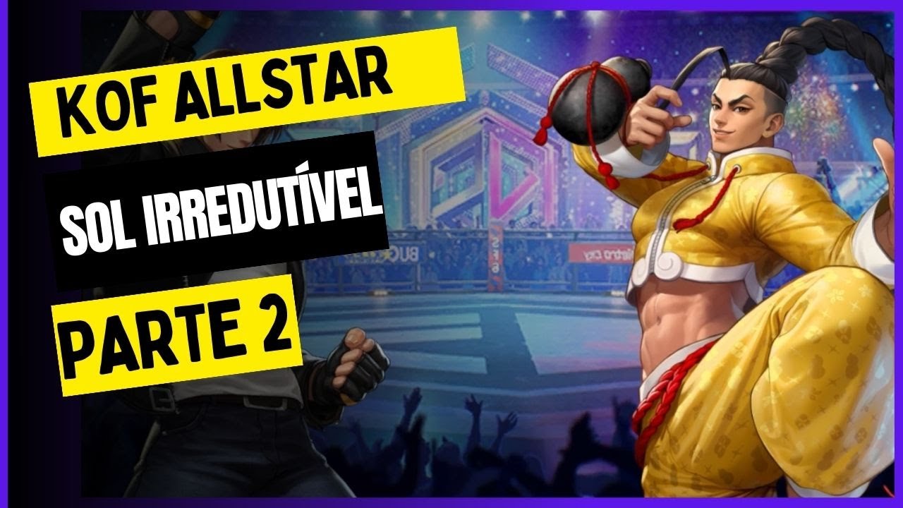 『KOF AllStar』Evento Sol Irredutível Colab Street Fighter 6 Parte 2 ...
