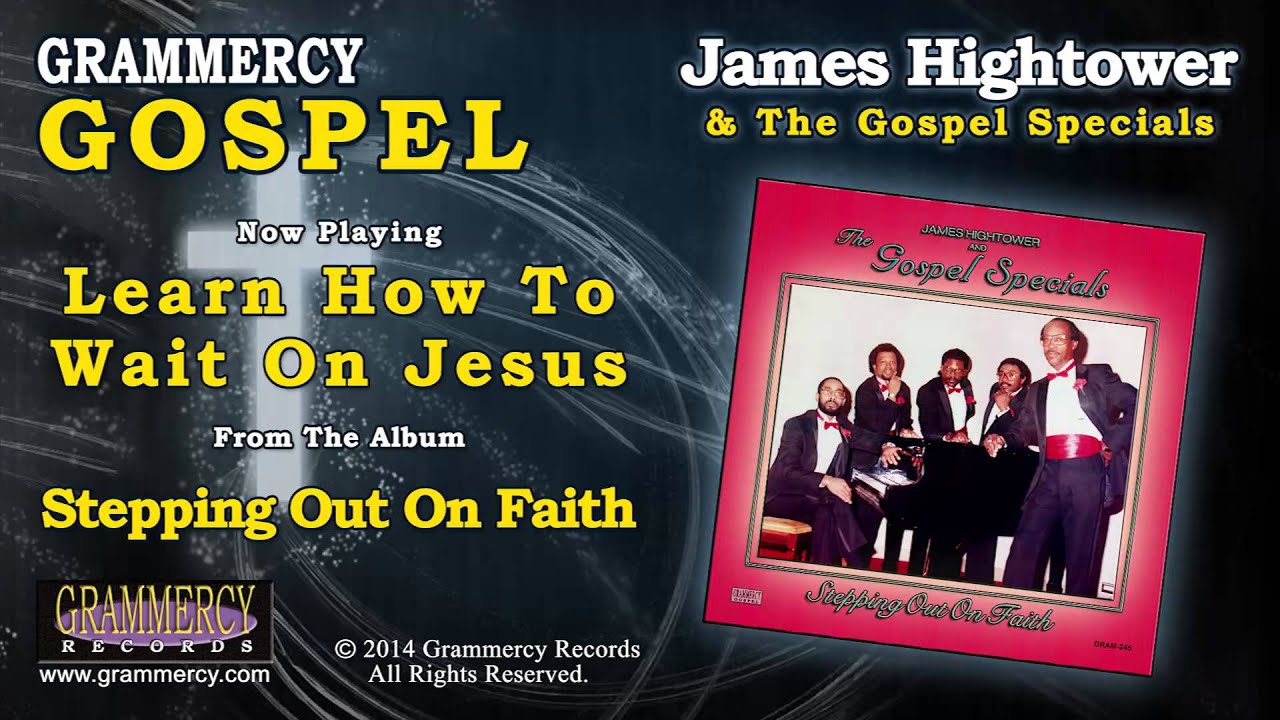 James Hightower & The Gospel Specials - Learn How To Wait On Jesus ...