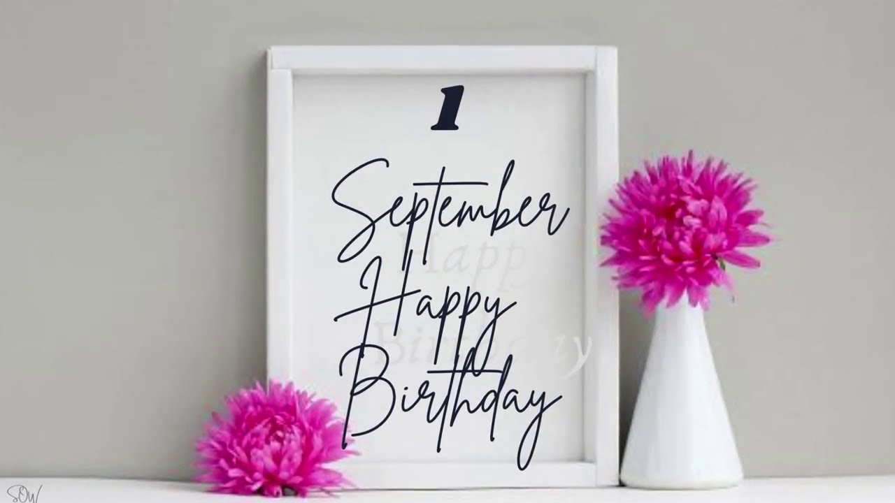 1 SEPTEMBER BIRTHDAY SPECIAL WISHES | BIRTHDAY SONG - YouTube