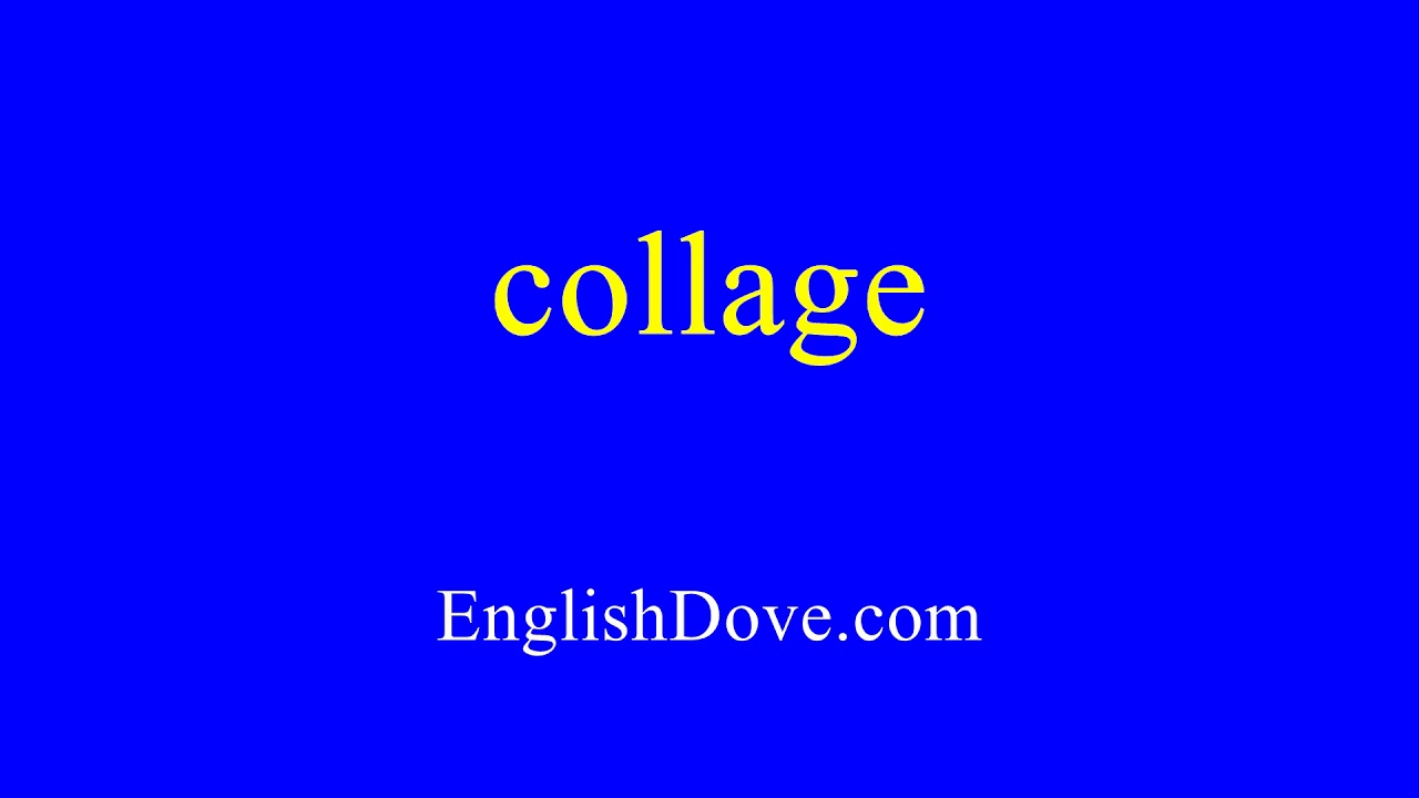 How to pronounce collage in American English. - YouTube