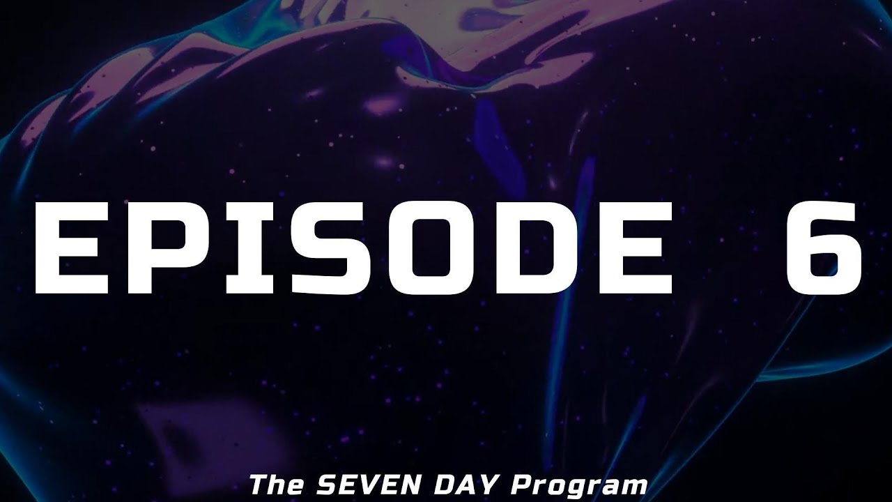 The SEVEN DAY Program Episode Six - YouTube