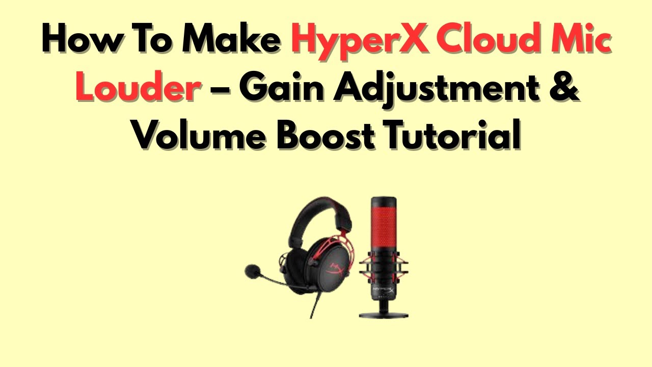 How To Make HyperX Cloud Mic Louder – Gain Adjustment & Volume Boost ...
