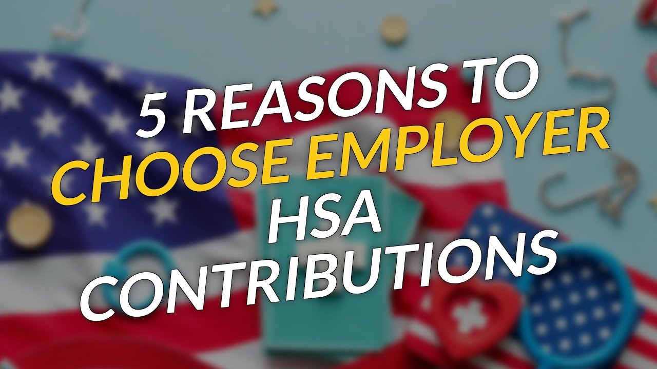 5 Reasons to Choose Employer HSA Contributions 💰💼 - YouTube