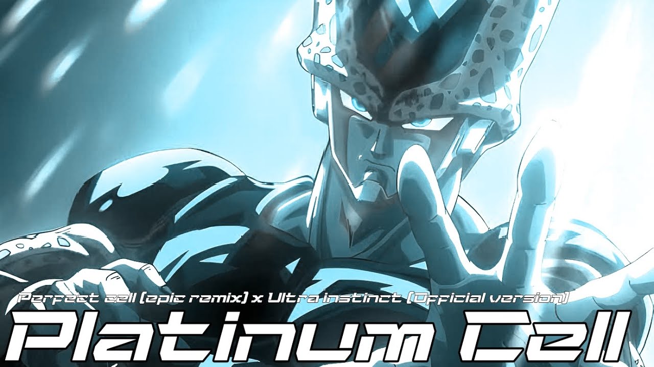 Platinum Cell Theme (Fan-made) \ Dragon ball Mashups / perfect cell ...