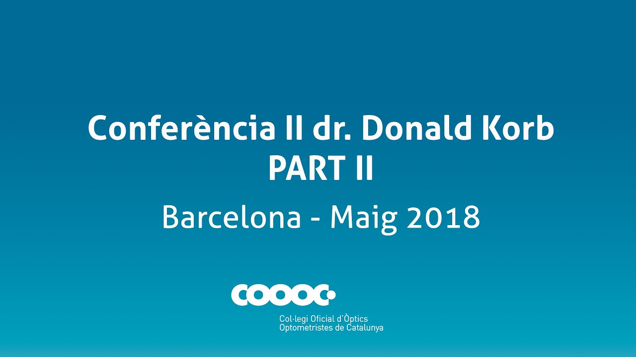 Conferència II pel dr. Donald Korb al COOOC - Part 2/2 - YouTube
