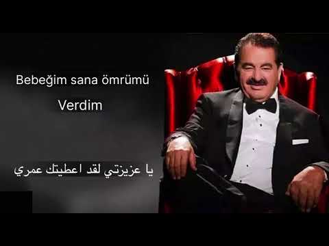 Ibrahim Tatlises - BEBEĞIM (ابراهيم تاتليسس - يا عزيزتي ) مترجمة