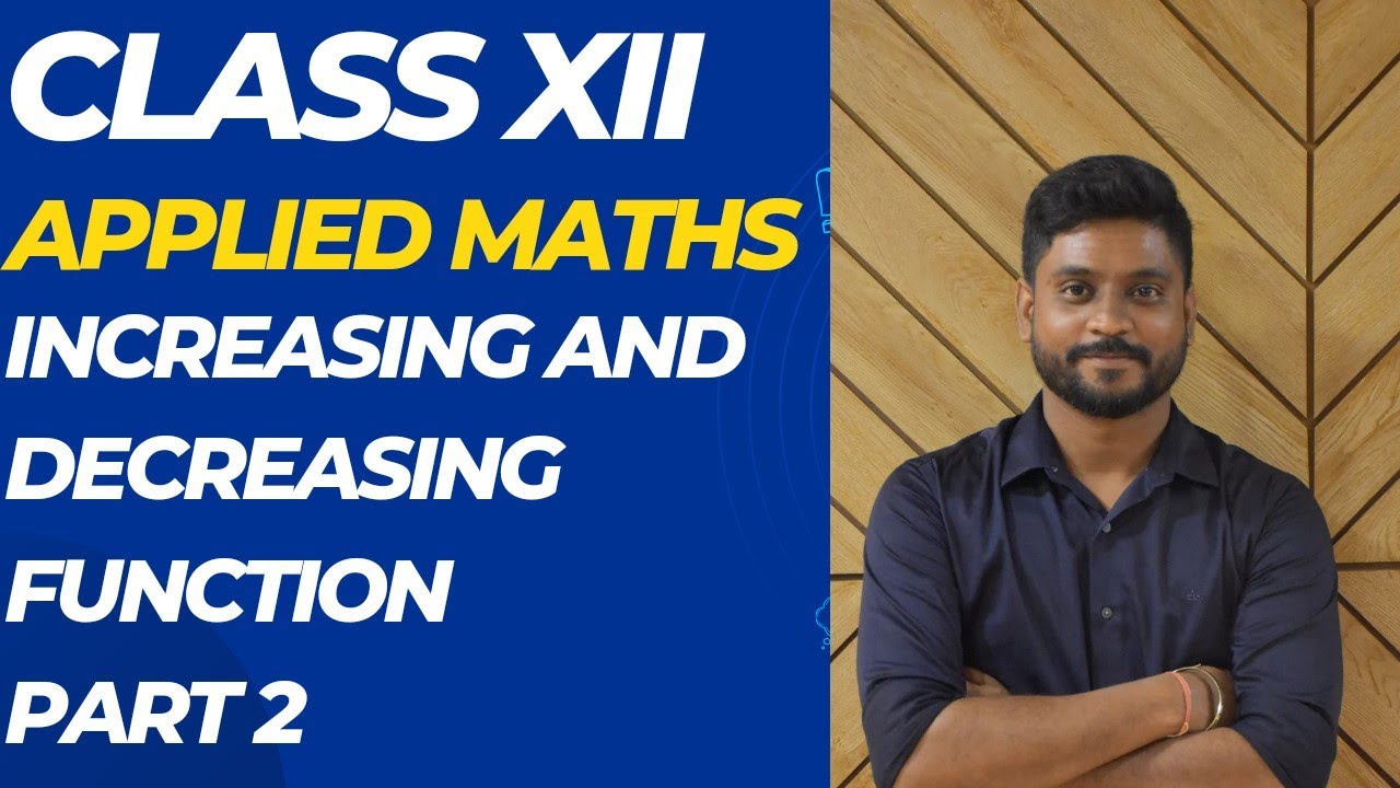 Class 12 Applied Maths Increasing And Decreasing Function Part 2 M L class-12-applied-maths-increasing-and-decreasing-function-part-2-m-l