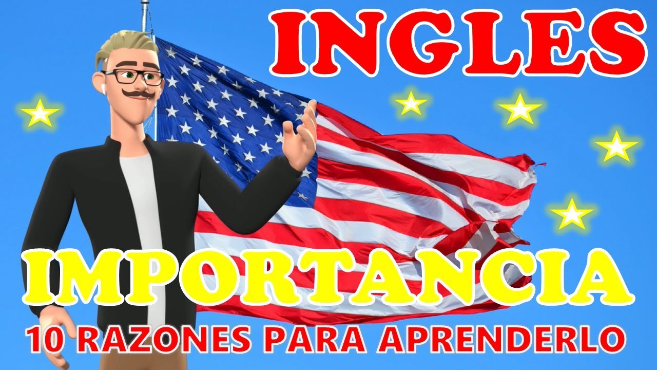 IMPORTANCIA DEL INGLES 10 razones para aprenderlo - YouTube