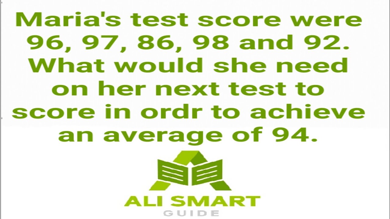 As test score were 96, 97, 86, 98 and 92 what would she need on her ...