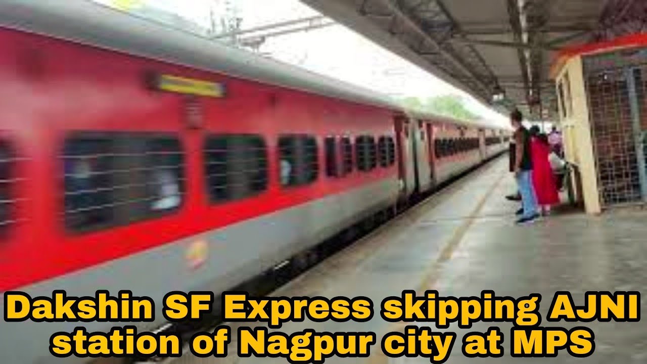 Dakshin SF Express skipping AJNI station of Nagpur city at MPS - YouTube