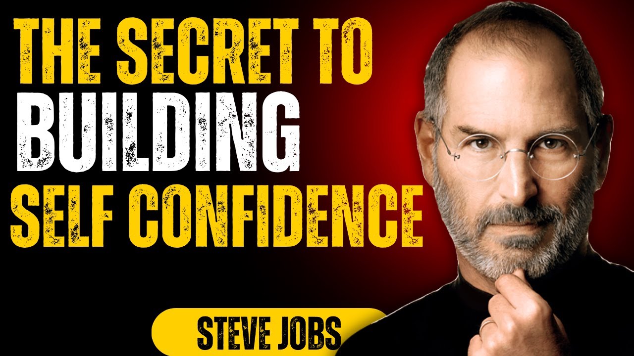 The Secret To Building Self Confidence ||STEVE JOBS MOTIVATIONAL SPEECH ...