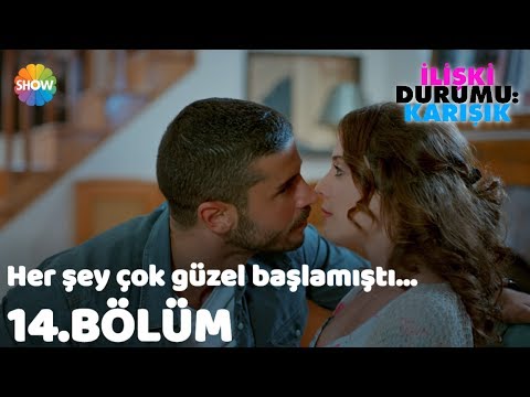 Her şey çok güzel başlamıştı... | İlişki Durumu: Karışık 14.Bölüm