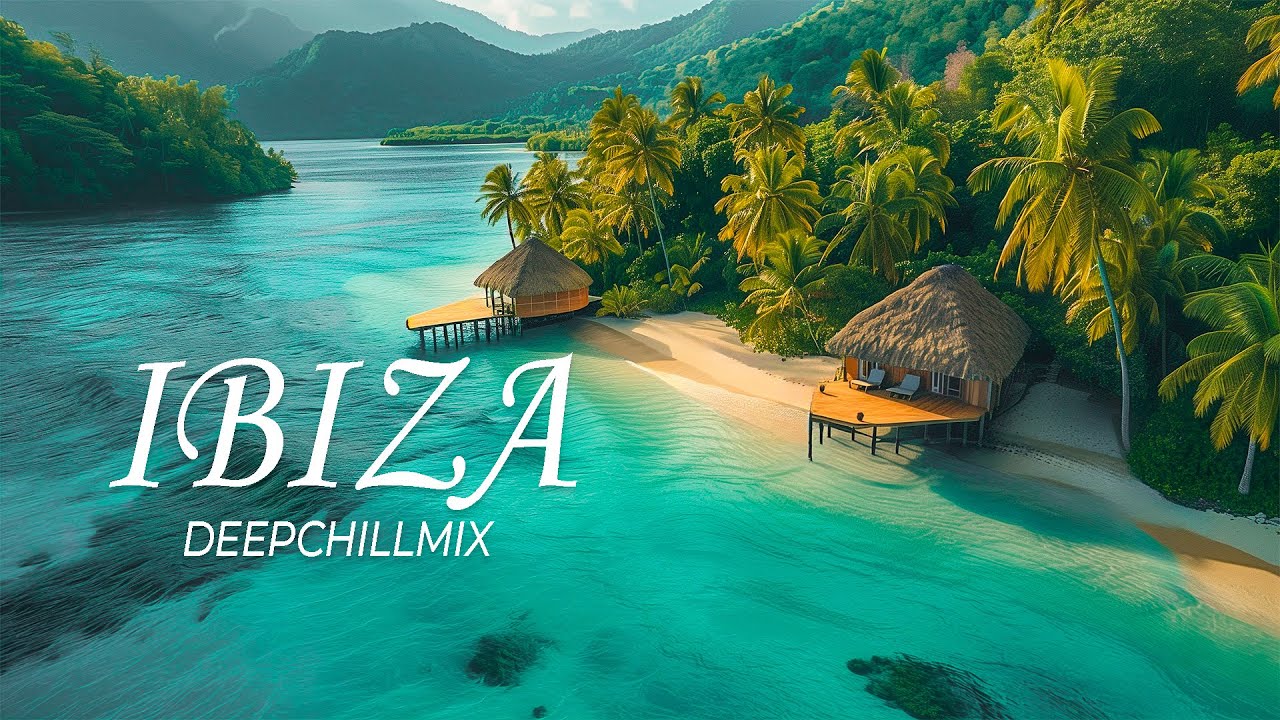 Beautiful IBIZA Beach Lounge Chillout Mix - Chillout Lounge Deep House ...