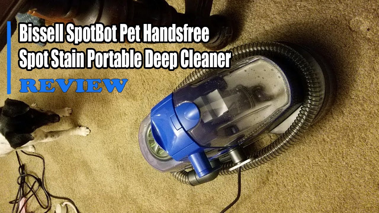 Bissell SpotBot Pet Handsfree Spot Stain Portable Deep Cleaner - Review ...