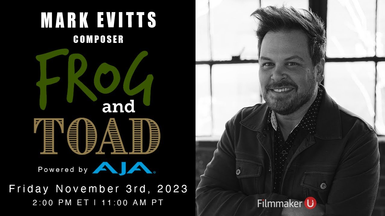 "Frog and Toad" Composer Mark Evitts Join Filmmaker U - YouTube