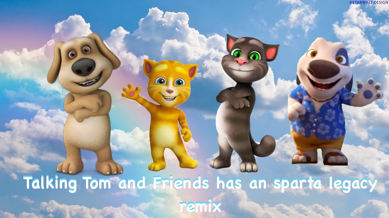 Tom: WHA?? has an sparta legacy remix (TALKING TOM AND FRIENDS) - YouTube