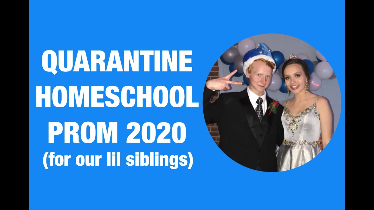 QUARANTINE HOMESCHOOL PROM 2020 - YouTube