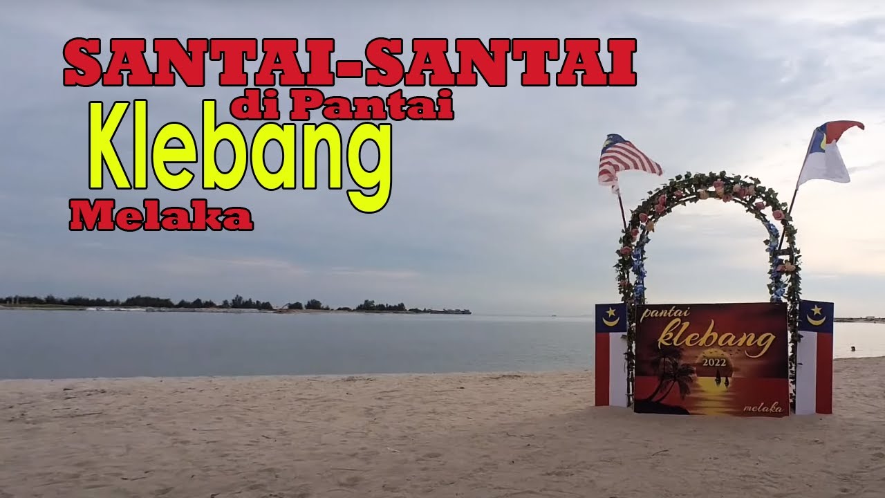 Santai-Santai di Pantai Klebang Melaka 2022 - YouTube