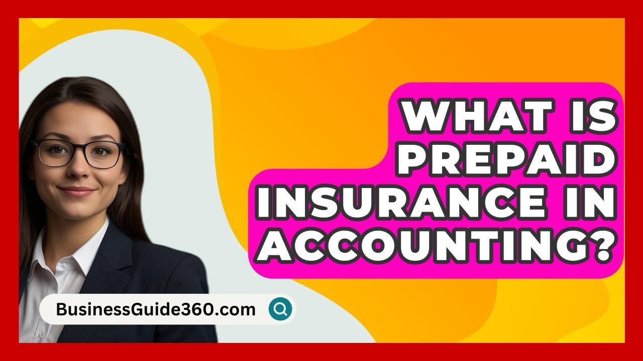 What Is Prepaid Insurance In Accounting? - BusinessGuide360.com - YouTube