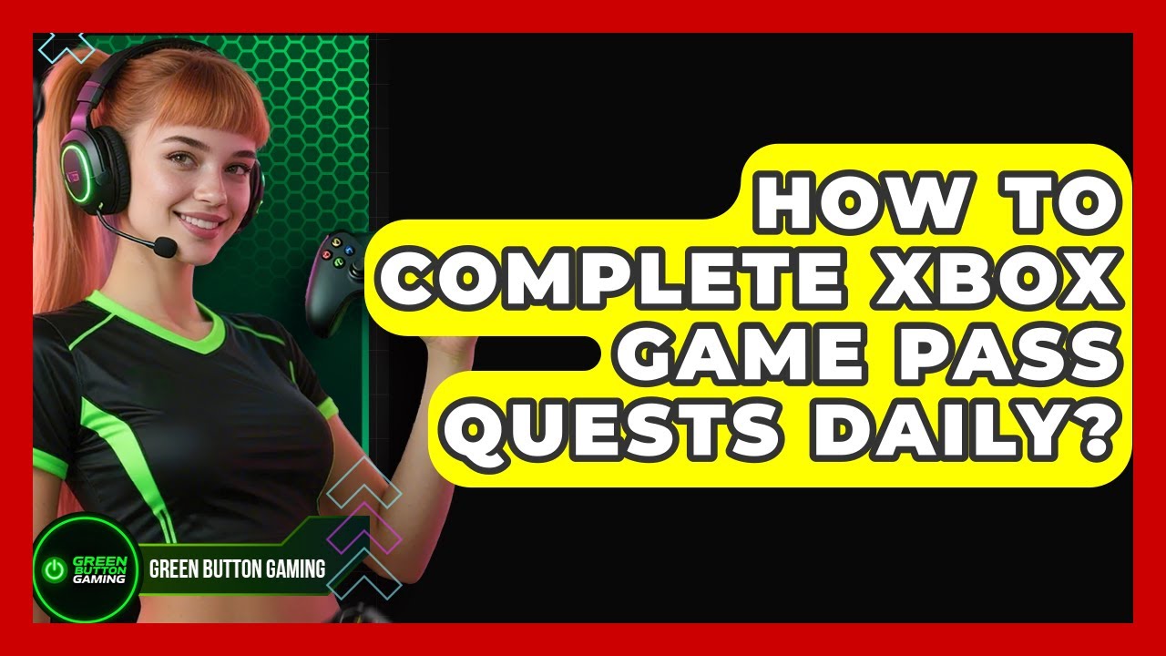 How To Complete Xbox Game Pass Quests Daily? - Green Button Gaming ...