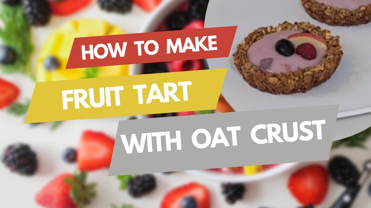 Best Fruit Tart Recipe|| Oatmeal Crust|| How To Make Tart Shells - YouTube