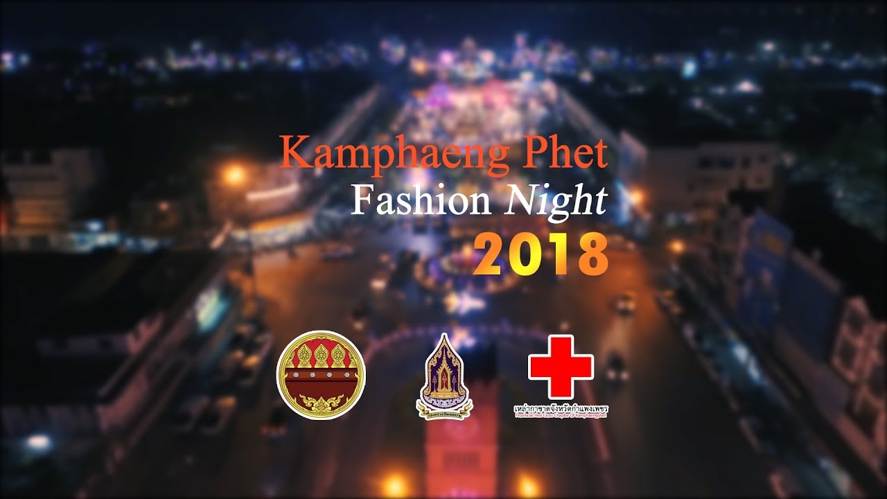 Kamphaeng Phet Fashion Night 2018 - YouTube