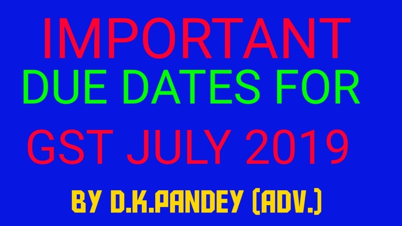 IMPORTANT DUE DATES FOR GST IN JULY 2019 - YouTube