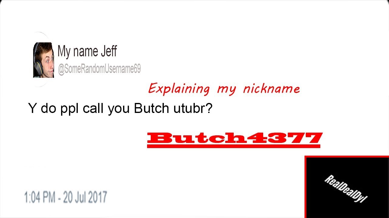 WHY AM I CALLED BUTCH?!?!?!?! - YouTube