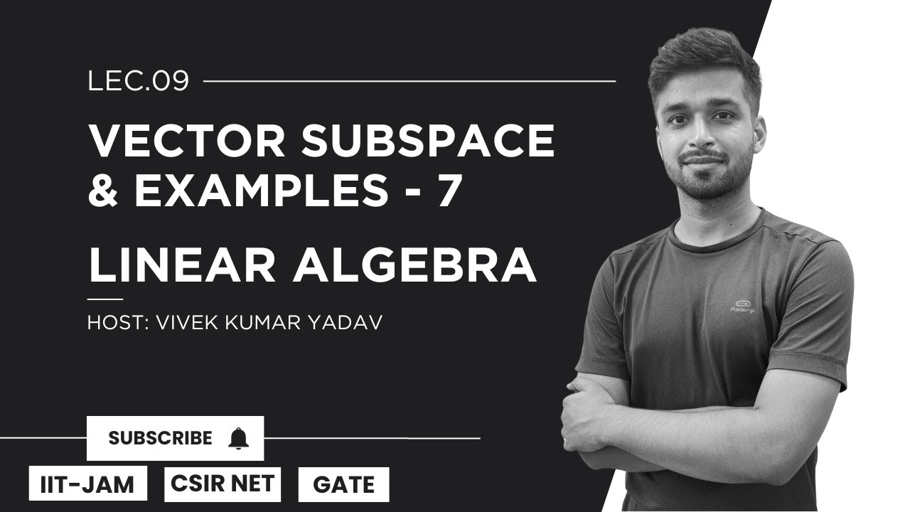 Lec. 9 | Vector Subspace & Examples - 7 | Linear Algebra | IIT JAM ...