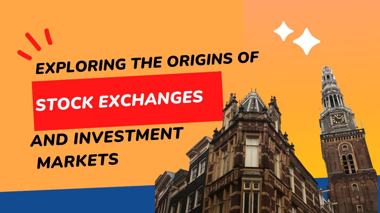 Exploring the Origins of Stock Exchanges and Investment Markets.# ...