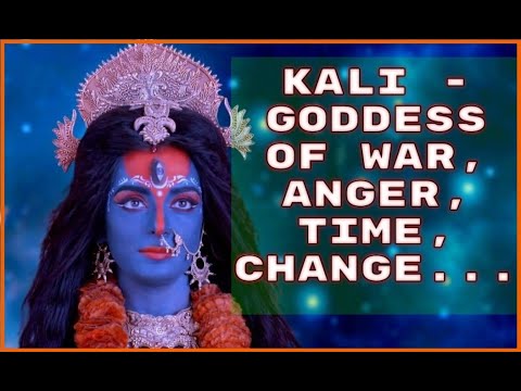 KALI - Goddess of War, Anger, Time, Change, Creation, Destruction and ...