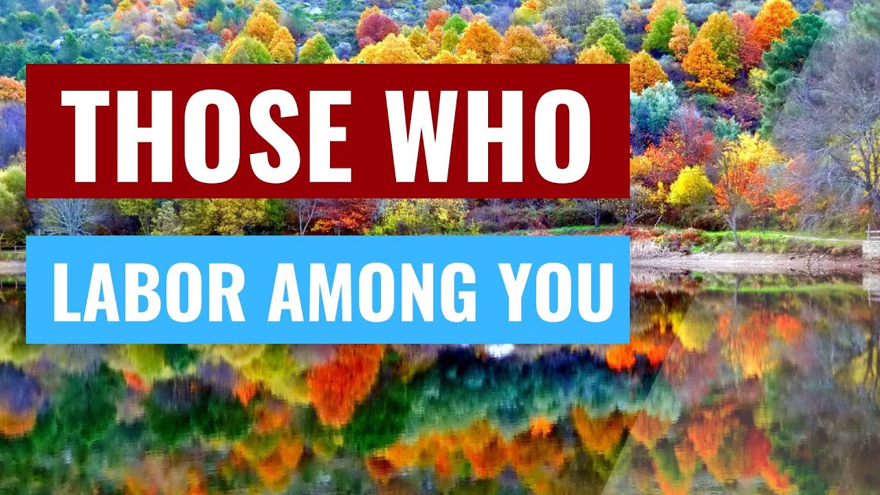 Those Who Labor Among You - YouTube