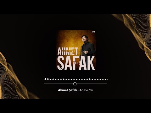 Ahmet Şafak - Ah Be Yar (Live) - (Official Audio Video)