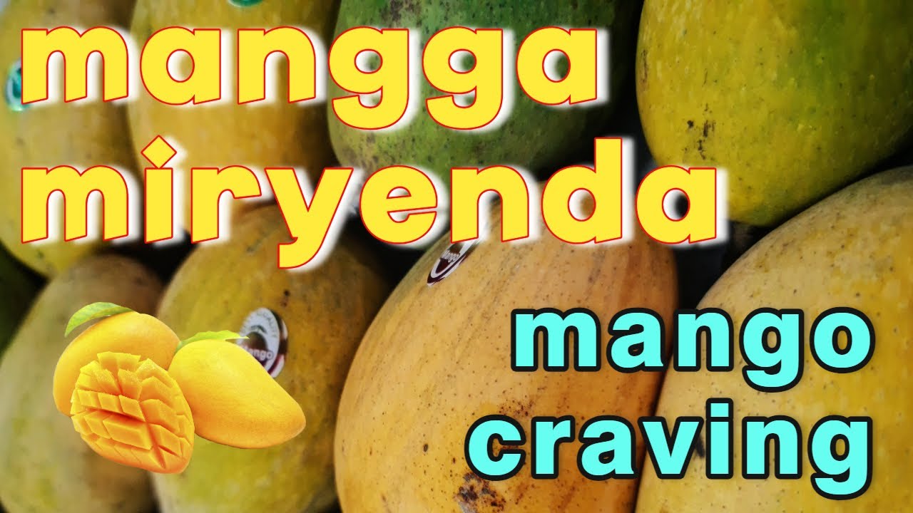 Mangga Miryenda | Mango Craving | It's Mango Eating Time - YouTube