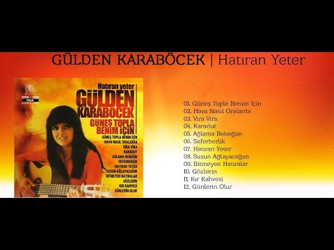 Gülden Karaböcek /  Hatıran Yeter / Yüksek Kalite