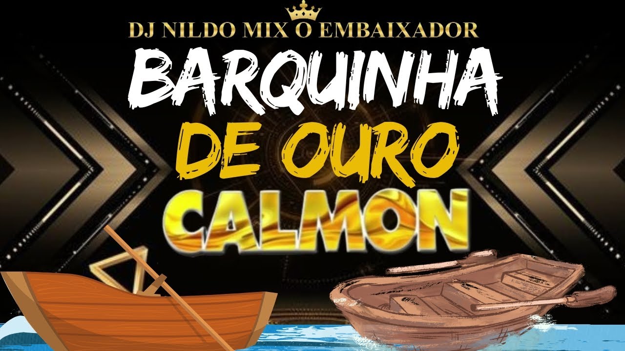 Musical Calmon - Barquinha de Ouro - Bailão do Embaixador DJ Nildo Mix ...