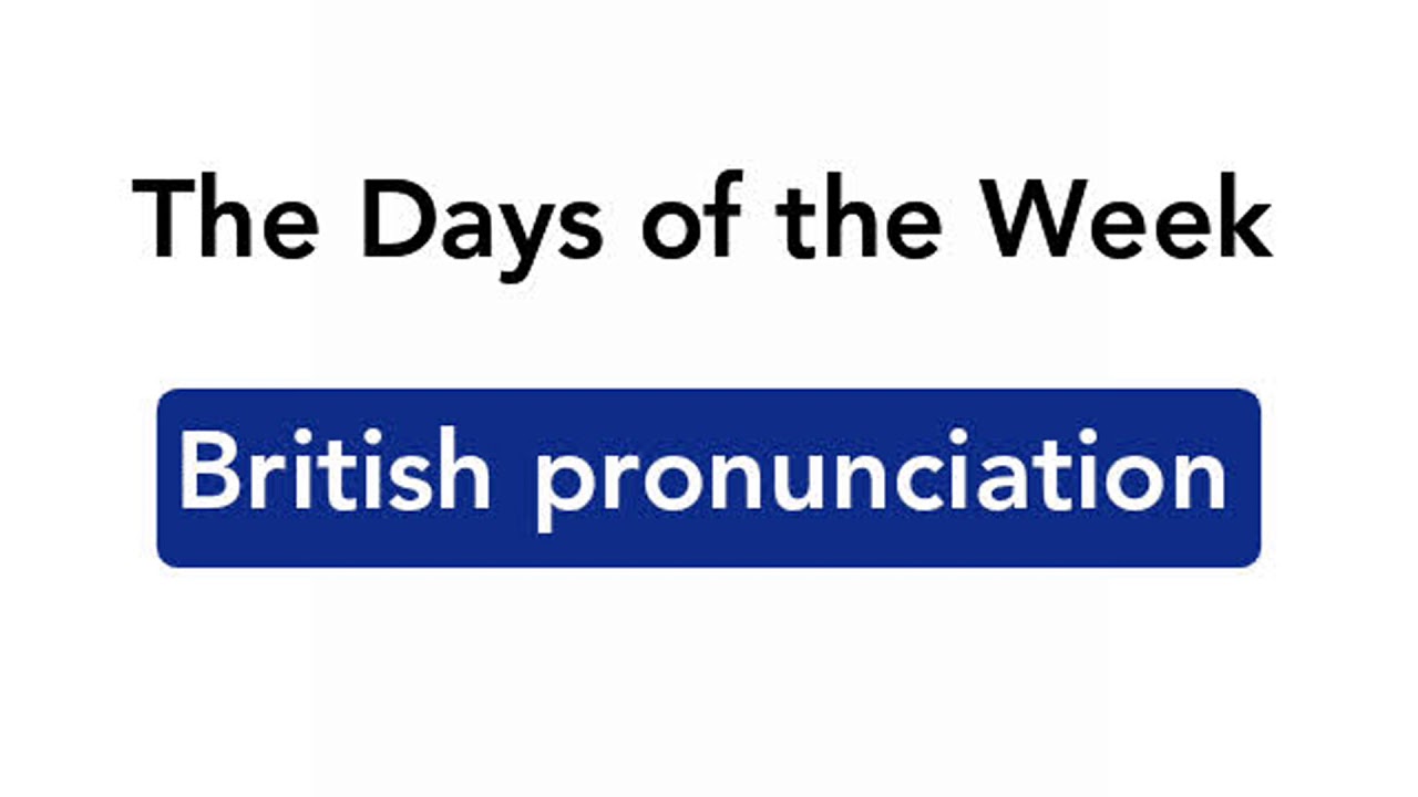 The Days of the Week | British English (pronunciation) - YouTube