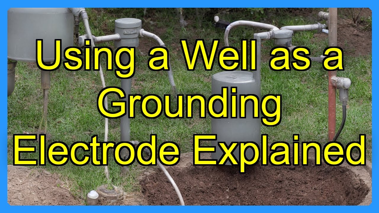 Using a Well as a Grounding Electrode Explained - YouTube