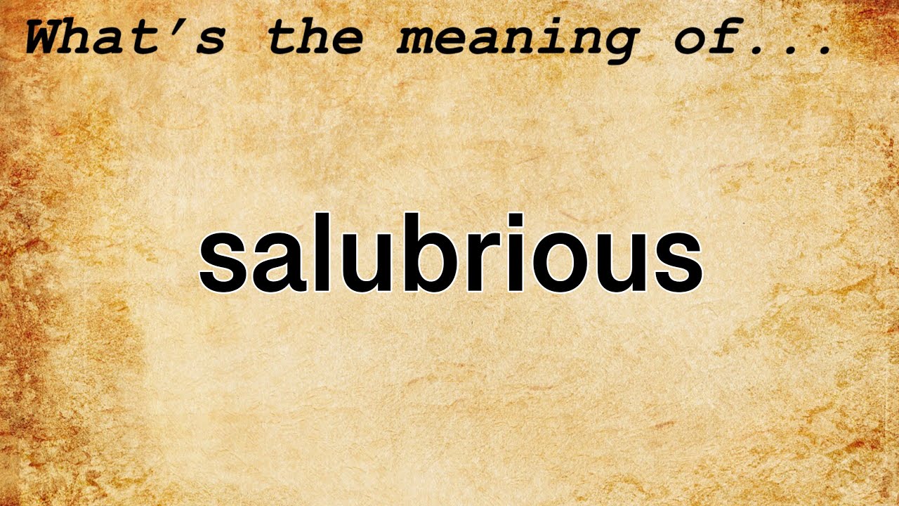 Salubrious Meaning : Definition of Salubrious - YouTube