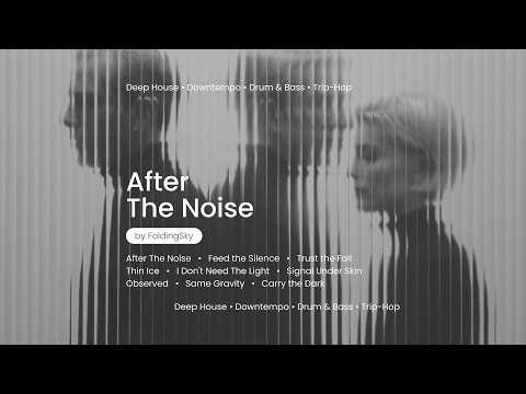 FoldingSky - After The Noise (Deep house / Minimal trip-hop)