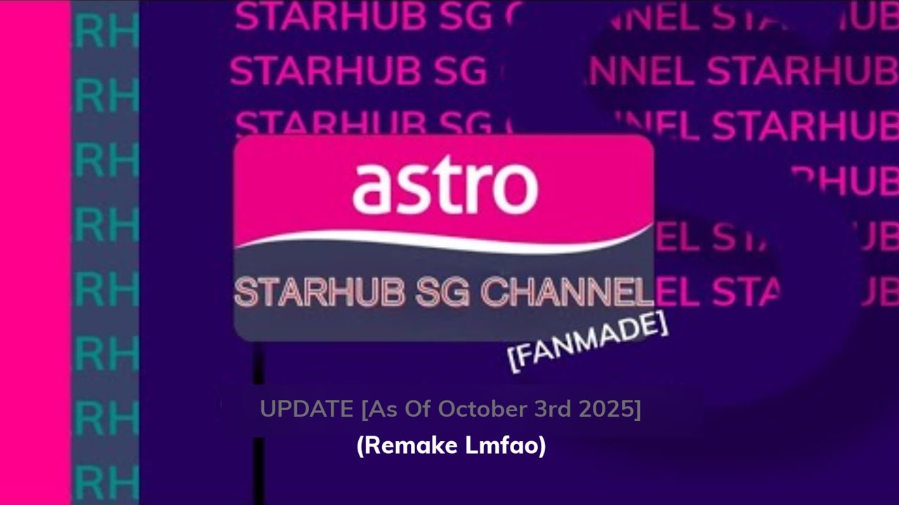 [UPDATE AS OF OCTOBER 3RD 2025] ASTRO CHANNEL AT STARHUB TV [FANMADE ...