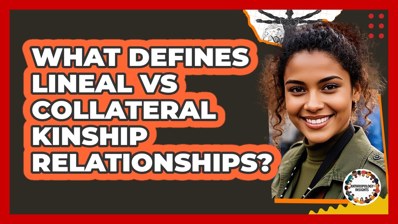 What Defines Lineal Vs Collateral Kinship Relationships? - Anthropology ...