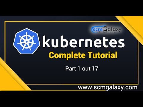 Kubernetes Complete Tutorial | Part 1 out 17 |By scmgalaxy - YouTube