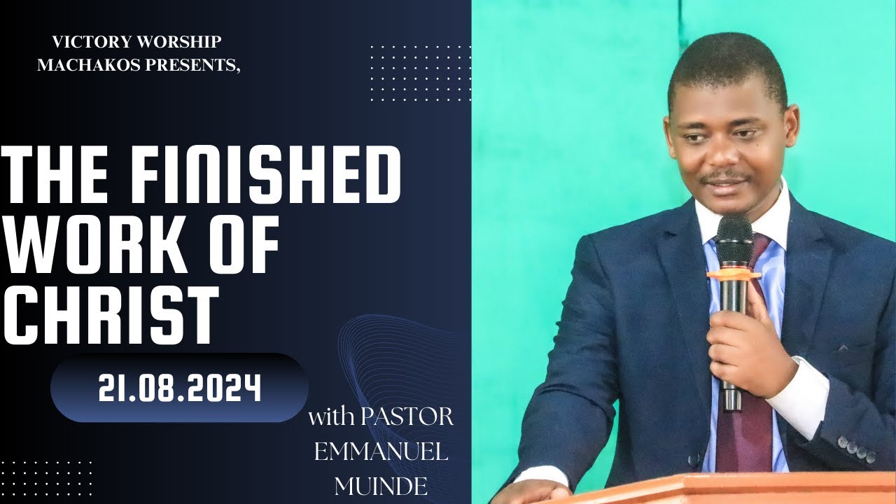 THE FINISHED WORK OF CHRIST WITH PASTOR EMMANUEL NZOMO |29.08.2024 ...