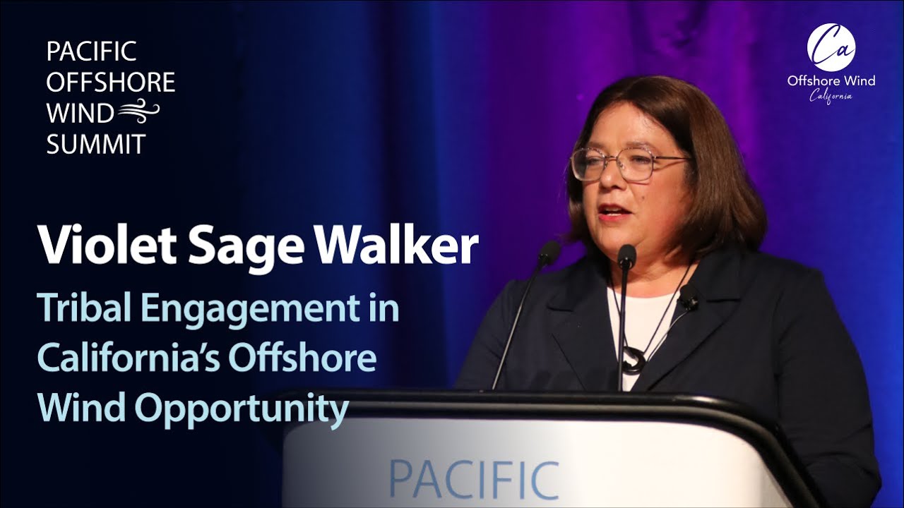 Tribal Engagement in CA Offshore Wind – Violet Sage Walker, Chairwoman ...