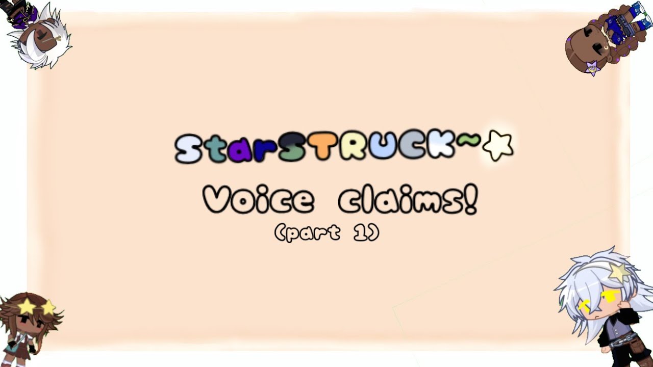 [ ️][]StarSTRUCK~☆ Voice claims![]Part 1/3[][🎵] - YouTube